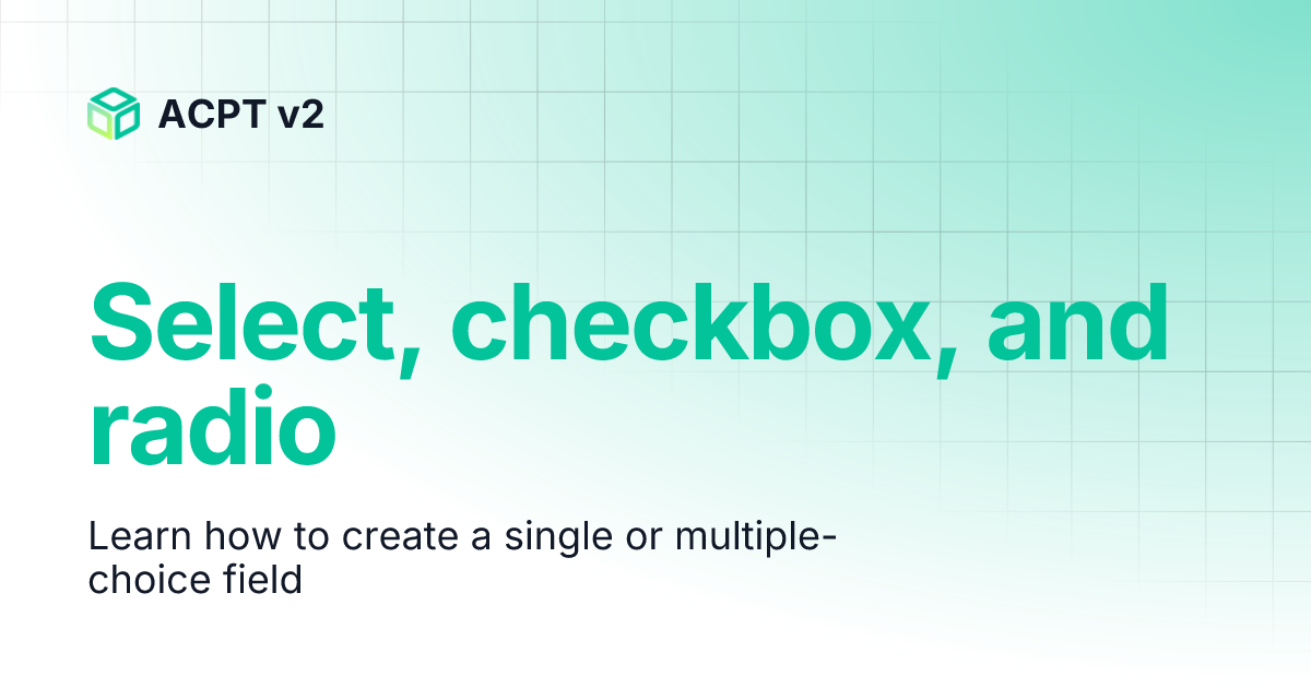 Select, checkbox, and radio | ACPT v2 Select, checkbox, and radio | ACPT v2